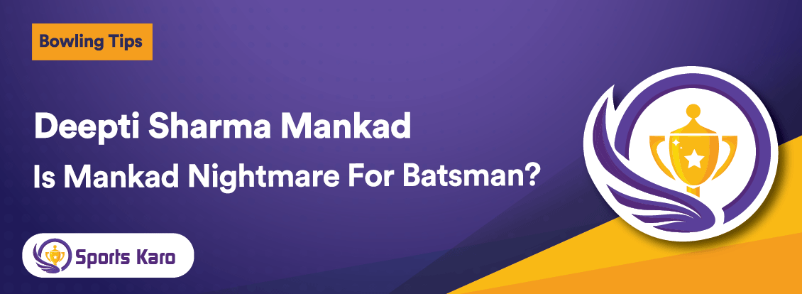 Deepti Sharma Mankad 2022 - Is Mankad Nightmare For Batsman?