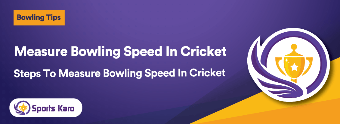 How To Measure Bowling Speed In Cricket - #2 Best Techniques To Measure ...