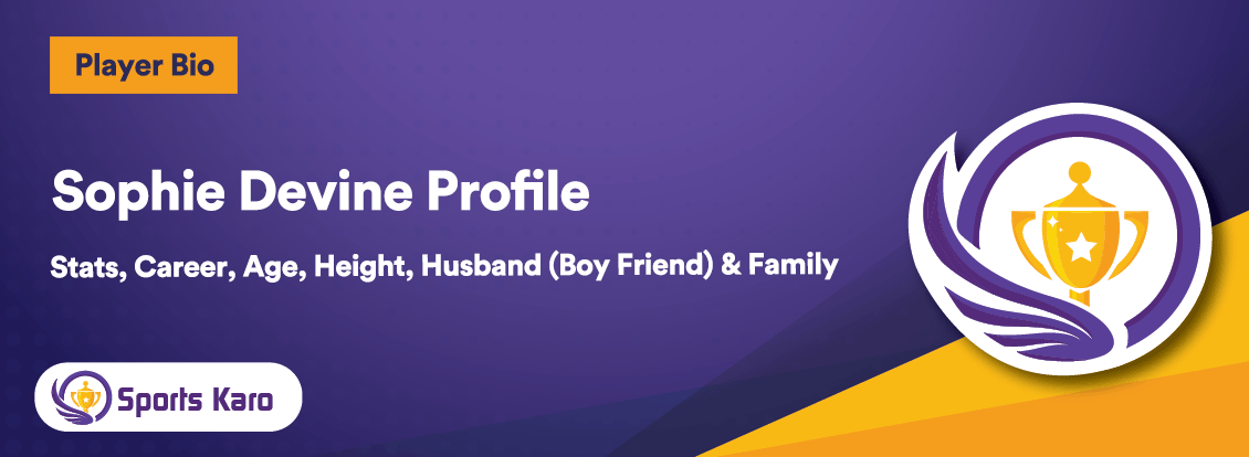 Sophie Devine Profile - #1 Epic Biography, Profile, Stats, Career Info, Age, Height, Husband ...