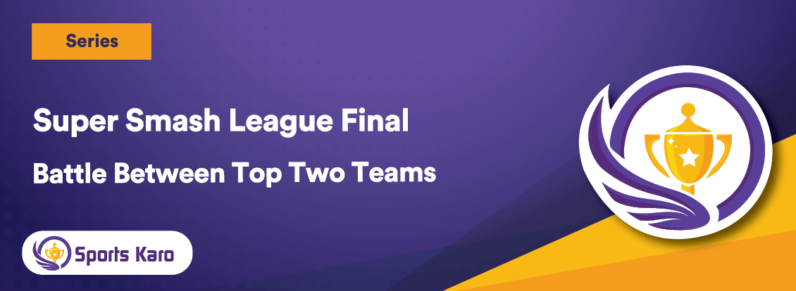 Who Will Win The Super Smash League Final 2023?