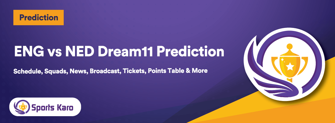 ENG vs NED Dream11 Prediction 2023: England vs Netherlands Today Match 40