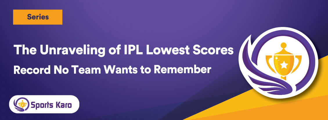 Dazzling IPL Lowest Scores List from 2008 to 2023